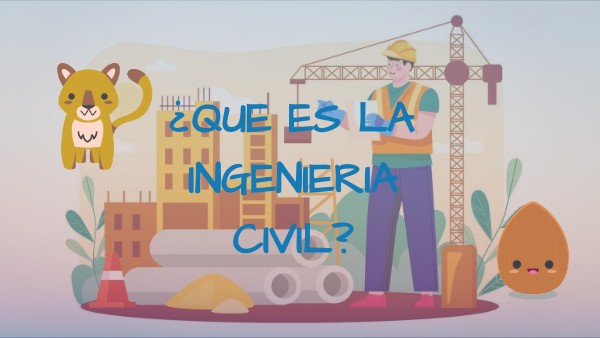 INGENIERIA CIVIL | Genially