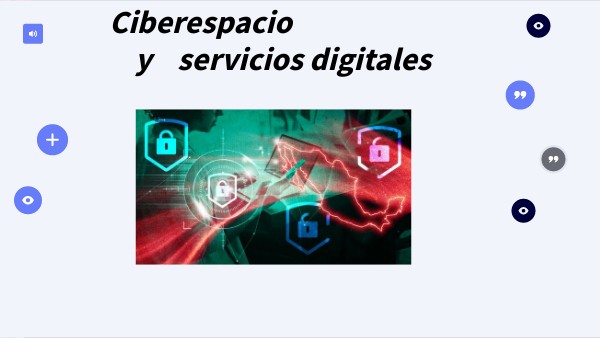 Ciberespacio y servicios digitales | Genially