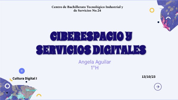 CiberEspacio y Servicios Digitales 2023 1°H Angela Aguilar | Genially