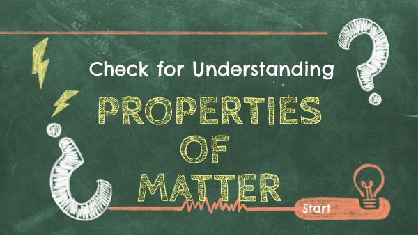 Properties of Matter Check for Understanding