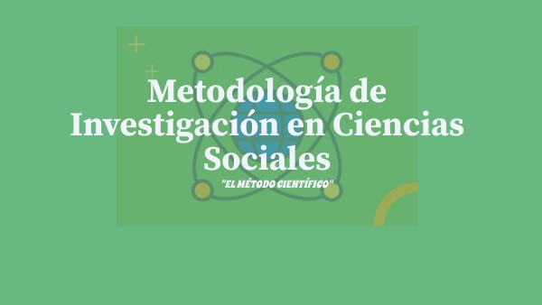 Metodología de Investigación en Ciencias Sociales | Genially