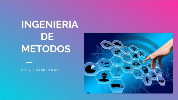 Proyecto Modular_Ingenieria de metodo | Genially