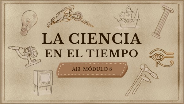 la ciencia en el tiempo | Genially