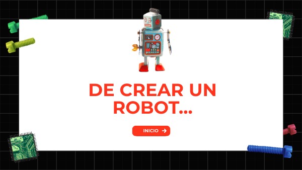 De crear un robot... | Genially