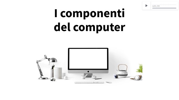 I COMPONENTI DEL PC
