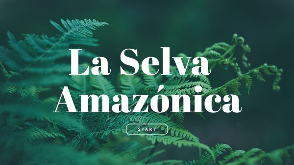 LA SELVA AMAZÓNICA | Genially