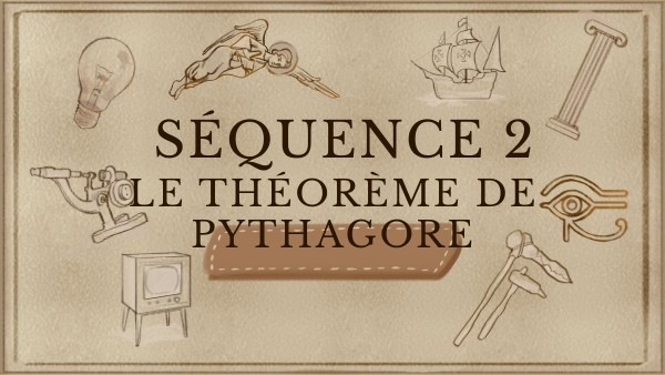 Maths 4e : Séquence 2, le théorème de Pythagore | Genially
