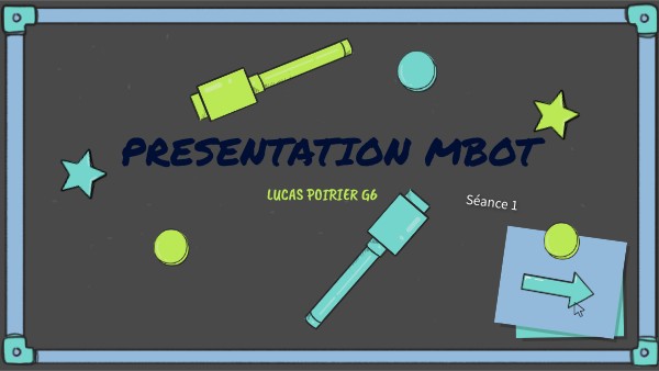 Lucas-Poirier-G6-PRESENTATION-MBOT | Genially