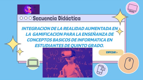 SECUENCIA DIDÁCTICA: LA RA EN LA INFORMÁTICA 5° | Genially