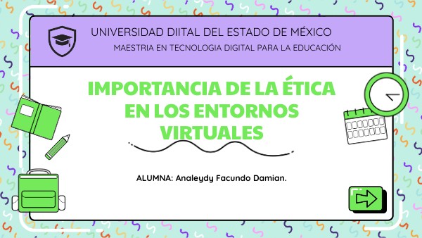 IMPORTANCIA DE LA ÉTICA EN LOS ENTORNOS VIRTUALES | Genially