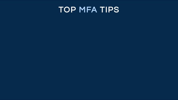 Top MFA Tips