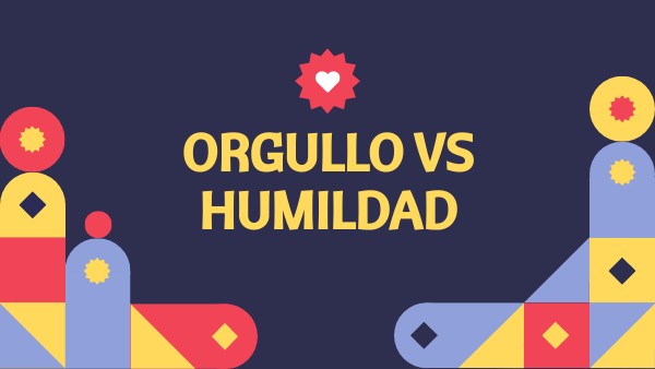 ORGULLO VS HUMILDAD | Genially