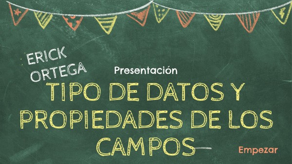 TIPOS DE DATOS Y PROPIEDADES DE LOS CAMPOS | Genially