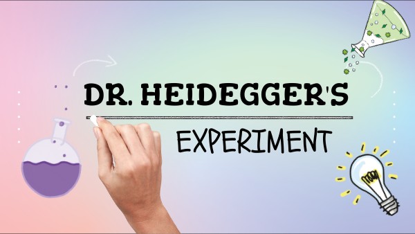 DR. HEIDEGGER'S EXPERIMENT