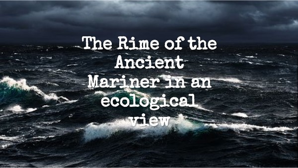 The Rime of the Ancient Mariner in an ecological view | Genially
