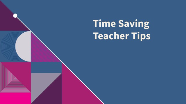 Time Saving Teacher Tips