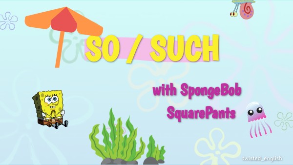 SpongeBob: So / Such | Genially