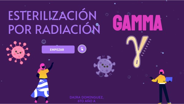 ESTERILIZACIÓN POR RADIACIÓN GAMMA | Genially