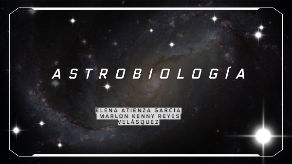 ASTROBIOLOGÍA | Genially