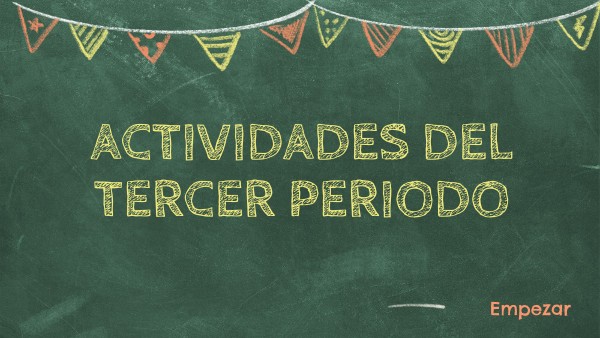 Actividades del Tercer periodo | Genially