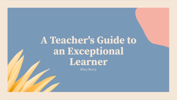 Riley Berry - Exceptional Learner Teacher's Guide | Genially
