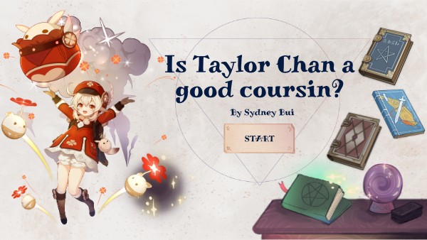 Is Taylor chan a bad cousin? | Genially