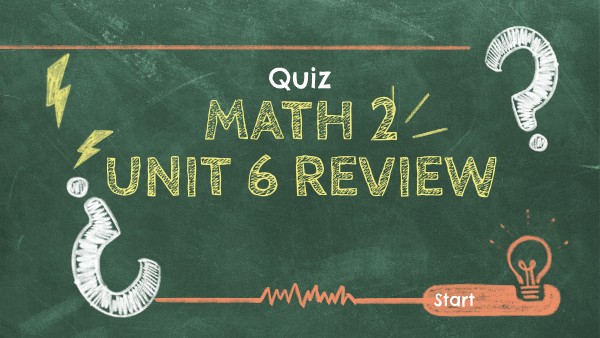 Math 2 Unit 6 Review