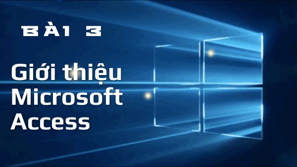 Bài 3: Giới thiệu Microsoft Access | Genially