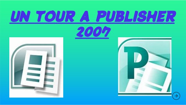 Un Tour a Publisher 2007 | Genially