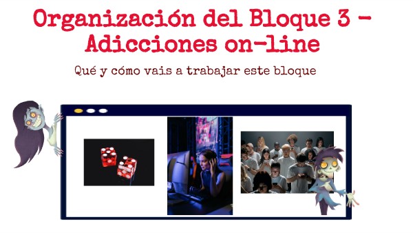 Guía Bloque 3 - Adicciones on-line | Genially