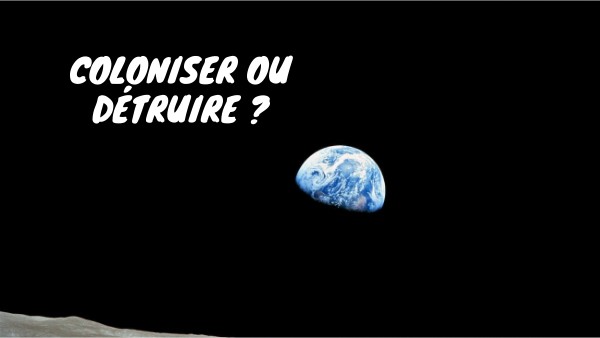 Coloniser ou détruire