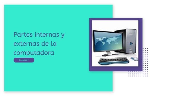 Partes internas y externas de una computadora