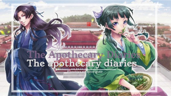 the Apothecary Diaries PRESENTATION | Genially