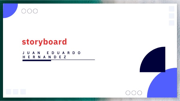 PRESENTACIÓN STORYBOARD JUAN HERNANDEZ | Genially