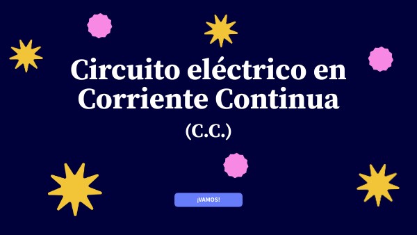 Circuito Eléctrico en Corriente Continua | Genially