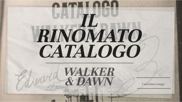 Presentazione de "Il rinomato catalogo Walker&Dawn" _ Caterina Longo ...