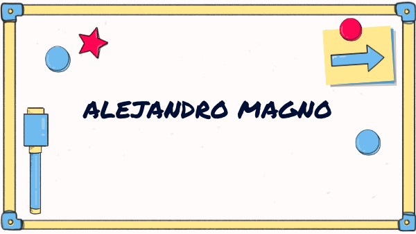 ALEJANDRO MAGNO | Genially