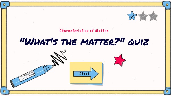 What's The Matter QUIZ | Genially