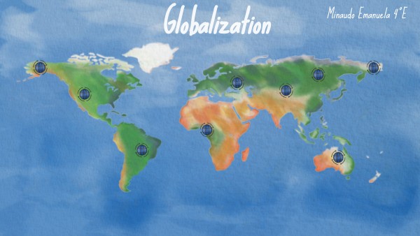 Globalization - Minaudo Emanuela 4°E