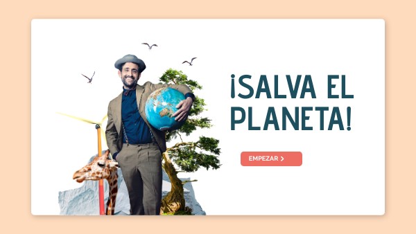 Salva el planeta | Genially