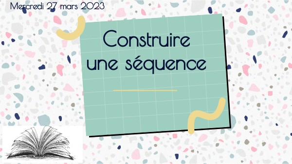 Construire une séquence