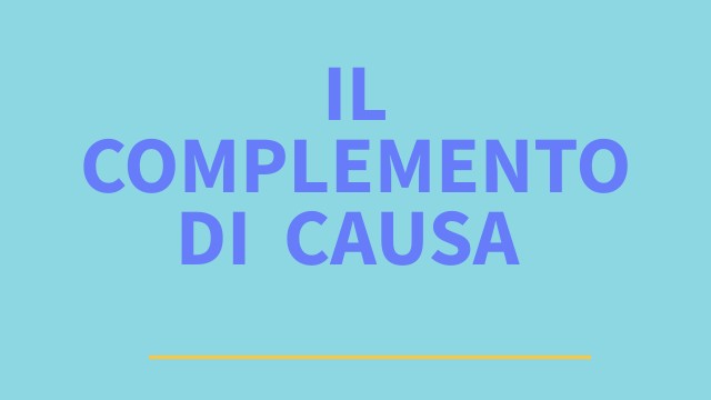Il complemento di causa