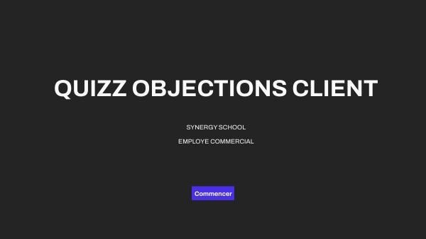 QUIZZ OBJECTIONS - EMPLOYE COMMERCIAL- SYNERGY SCHOOL