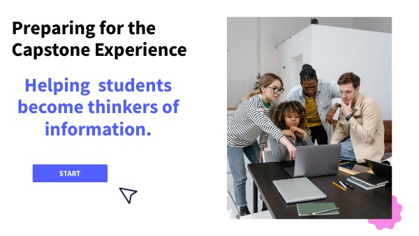 Preparing for the Capstone Experience | Genially