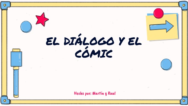 EL DIÁLOGO Y EL CÓMIC | Genially