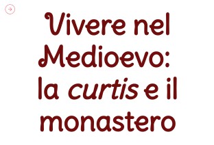 3MATB_Vivere nel Medioevo: la curtis e il monastero | Genially