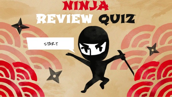 NINJA REVIEW QUIZ