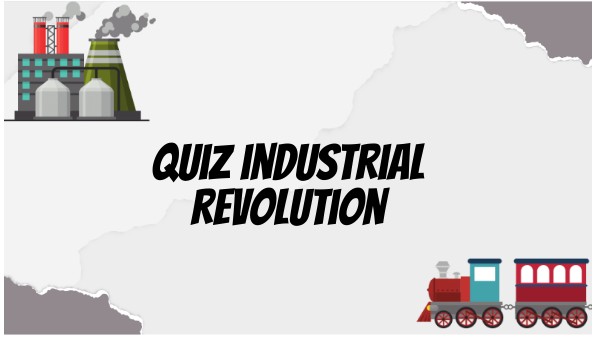 Quiz Industrial Revolution