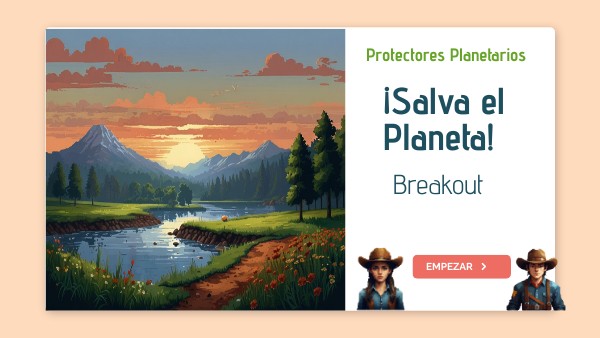 BREAKOUT SALVA EL PLANETA | Genially