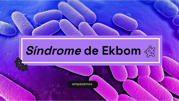Síndrome de Ekbom | Genially